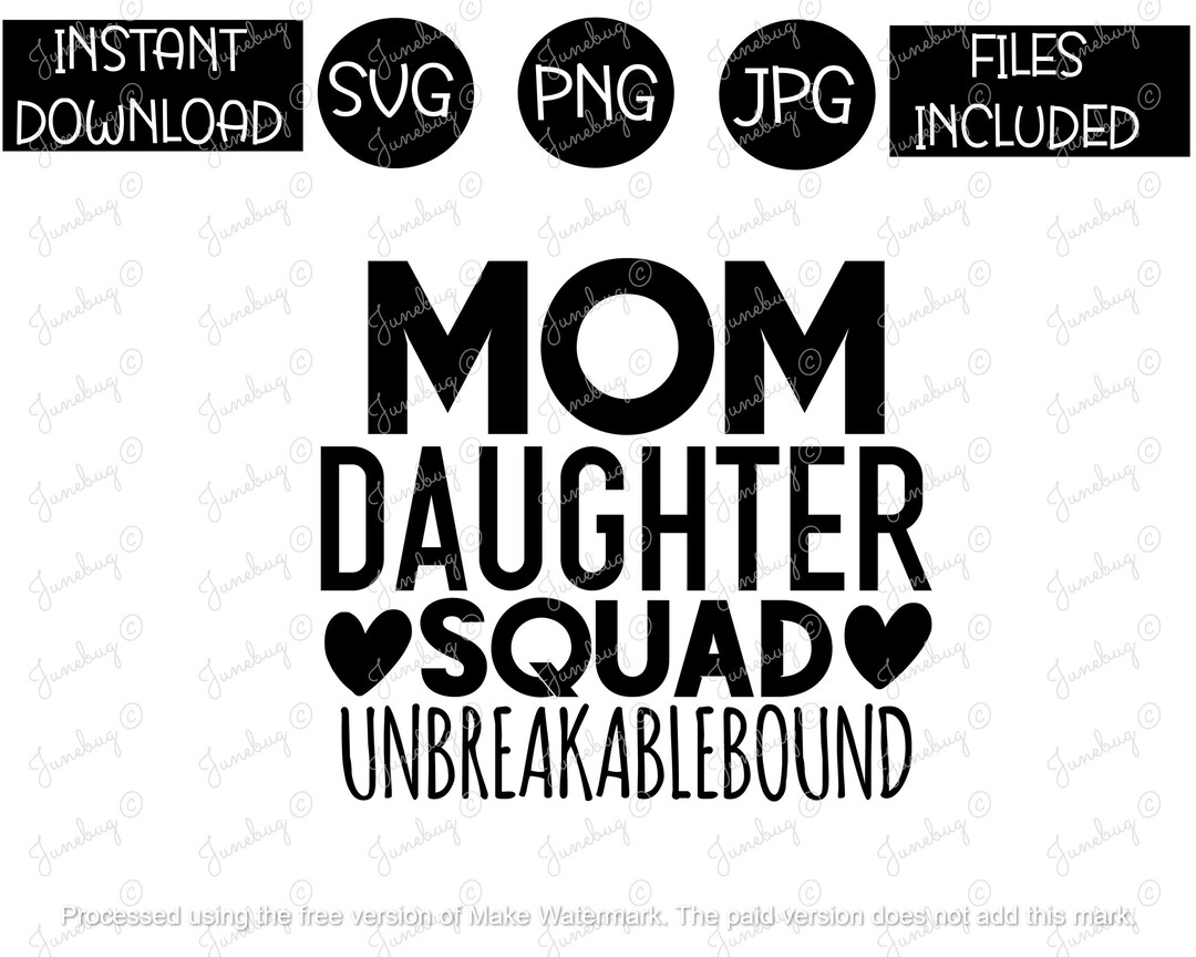 Mom Daughter Squad Unbreakable Bond Png And Svg Files Etsy