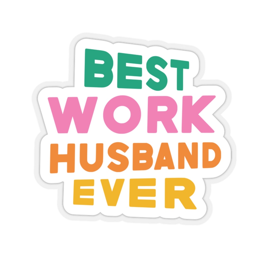 Best Work Husband Ever Kiss-cut Stickers, Inspirational Sticker for ...