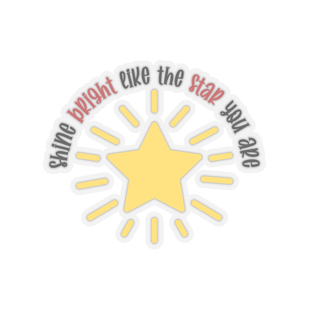 Shine Bright Like the Star You Are, Shine Bright Sticker, Star Sticker ...