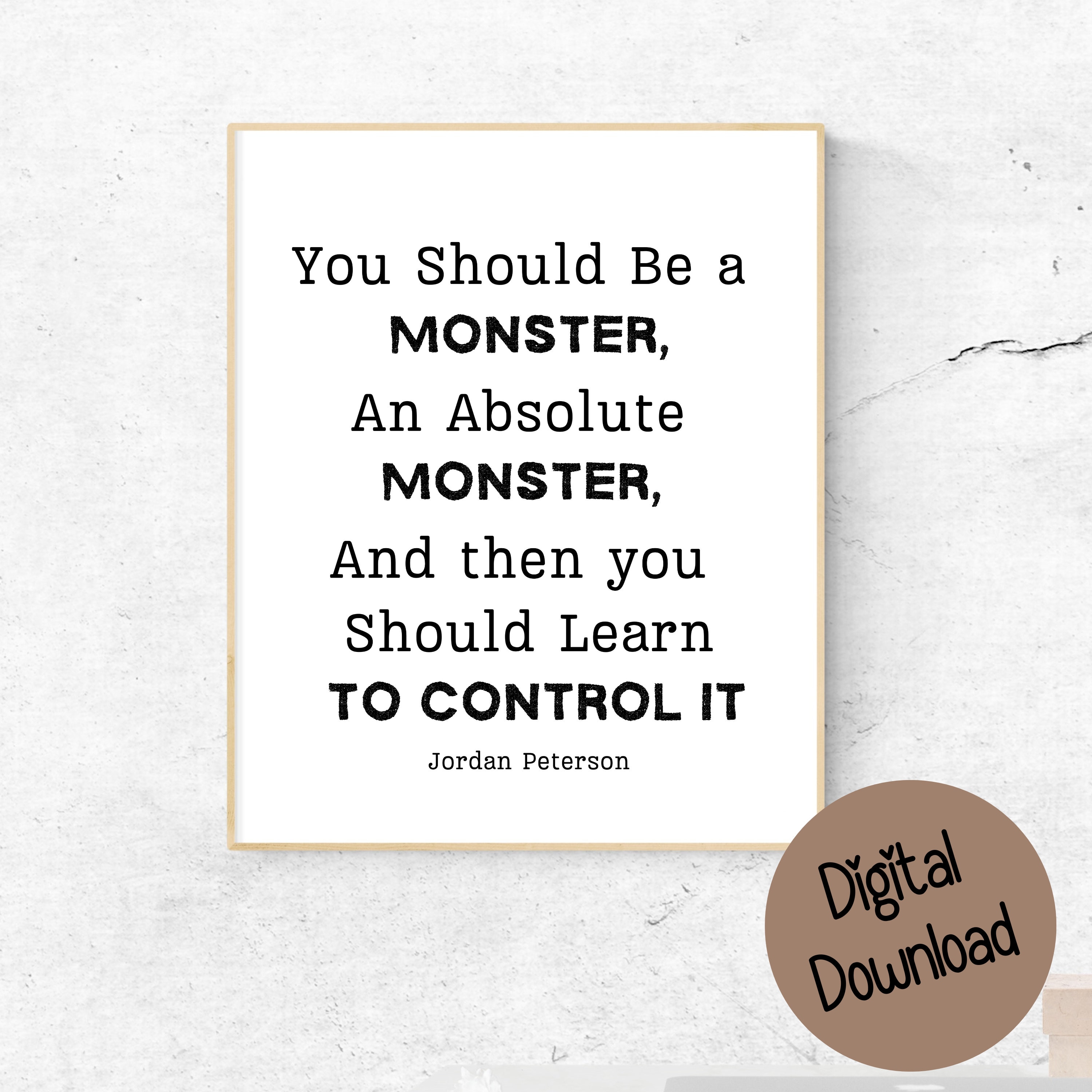 Be A Monster, Quote by Jordan Peterson, Instant Download High Quality ...