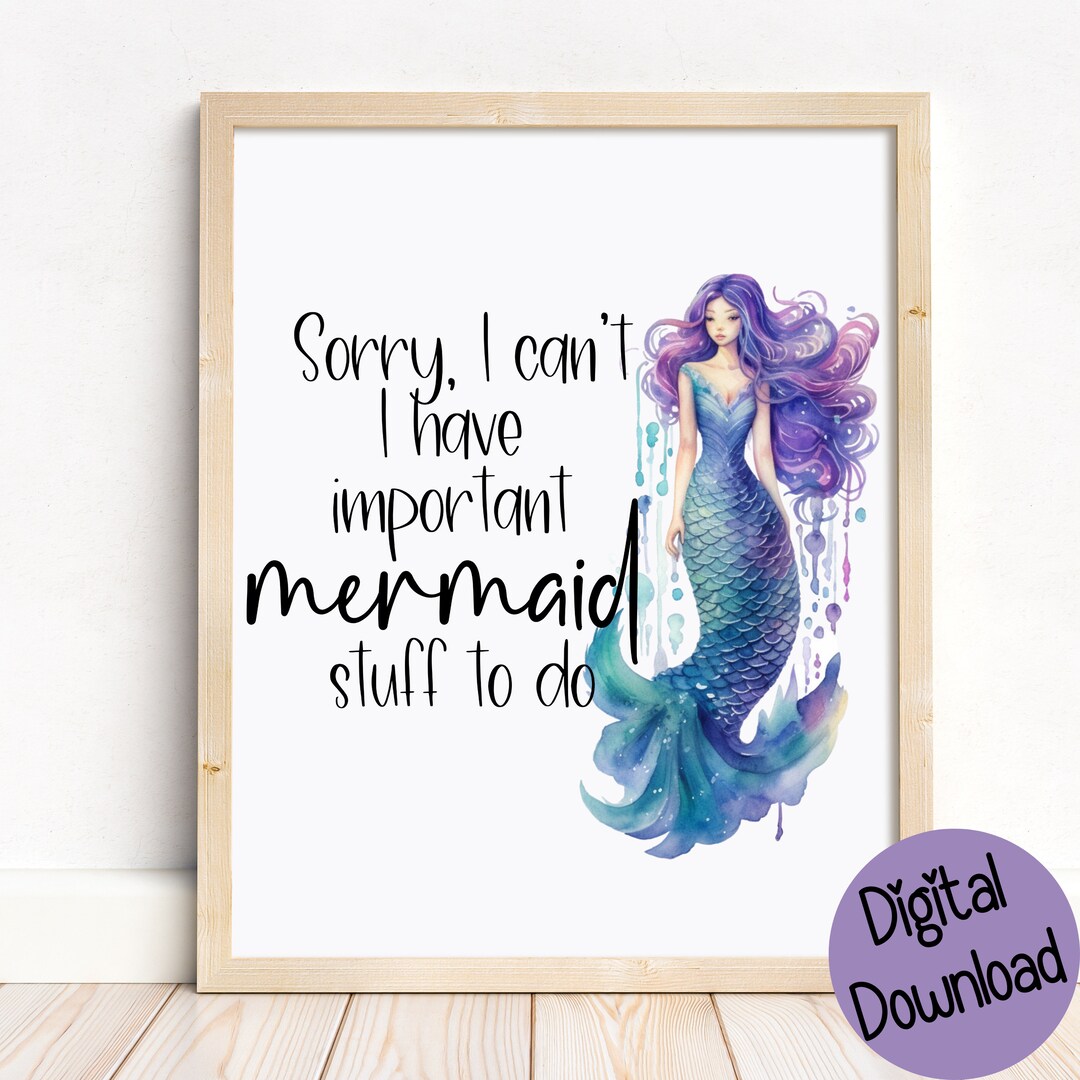 Sorry I Cant. I Have Mermaid Things to Do, Instant Download High ...