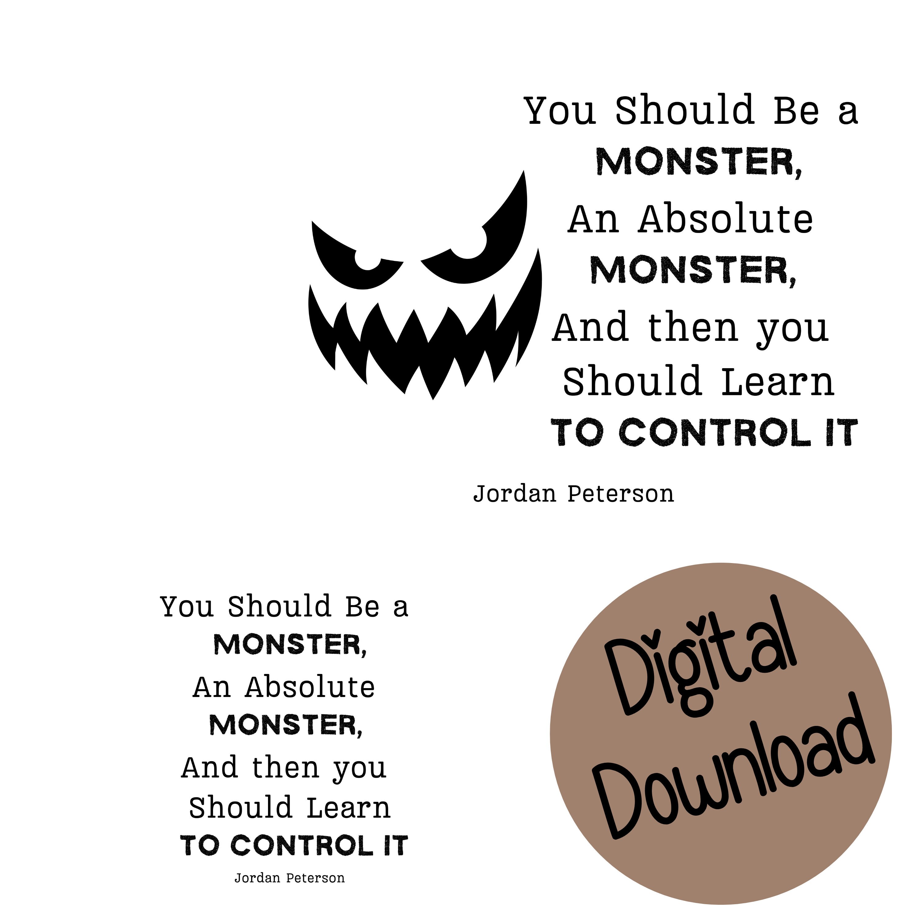 Be A Monster, Quote by Jordan Peterson, Instant Download High Quality ...