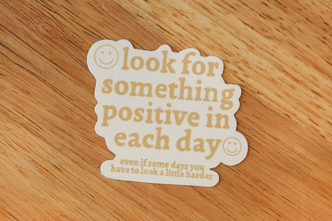 Look for Something Positive in Each Day Sticker - Etsy
