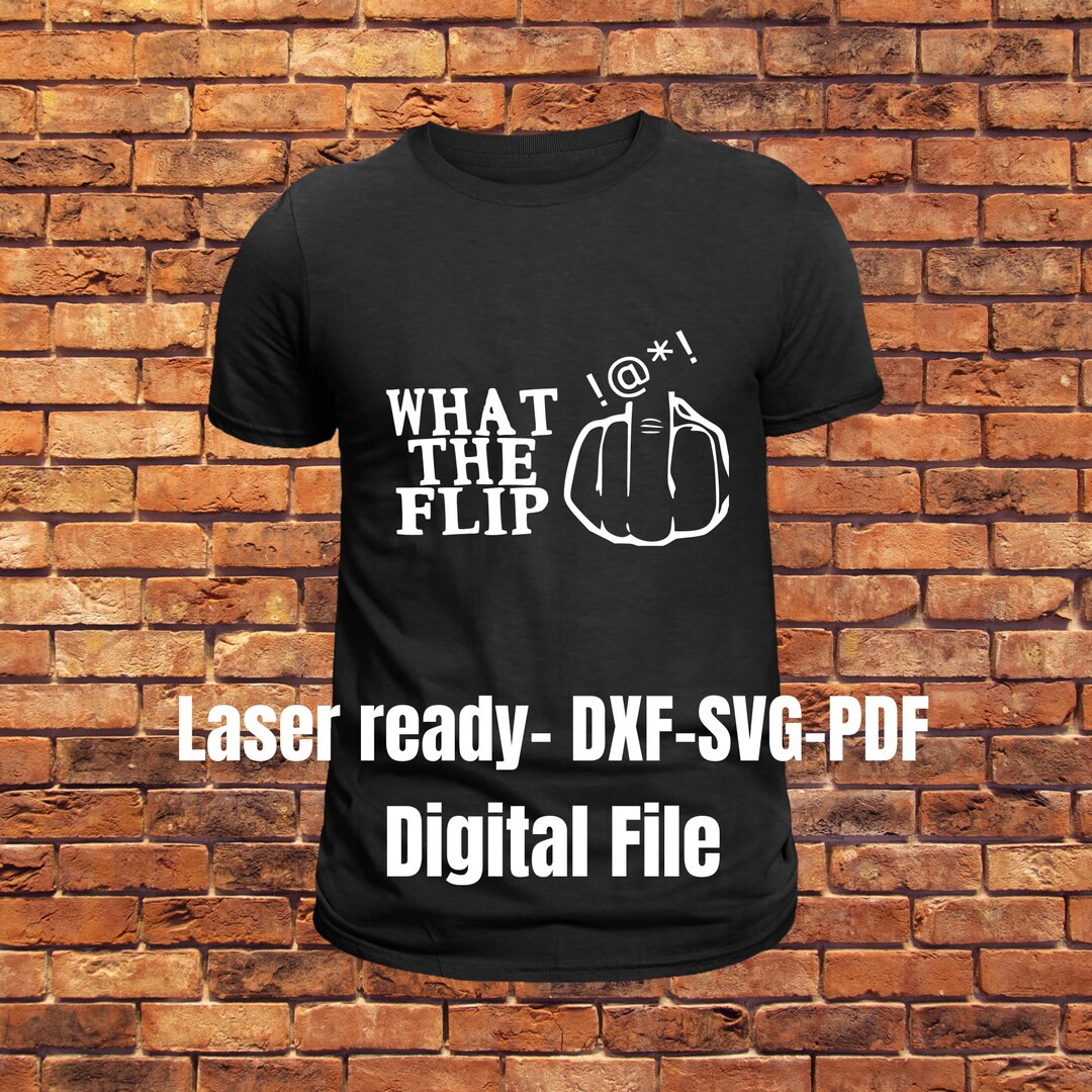 What the Flip SVG Files for Cricut, Omtech, 2023 Middle Finger ...