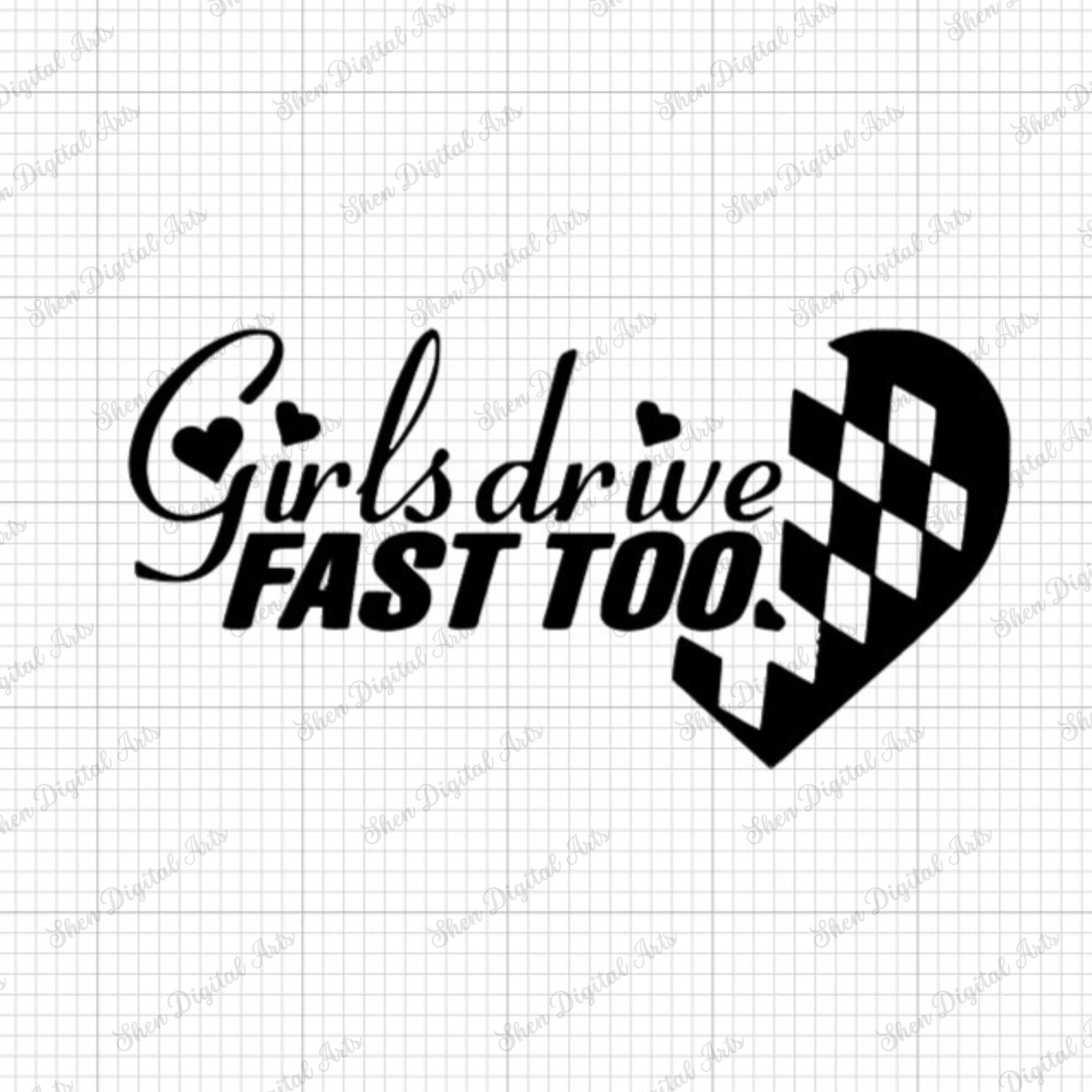 Girls Drive Fast Too Svg, Girl Car Svg, Girl Svg, Girl Car Decal Svg ...