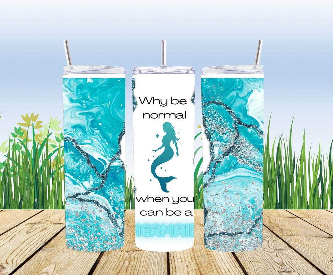 Why Be Normal When You Can Be A Mermaid 20 Oz Tumbler Wrap - Etsy