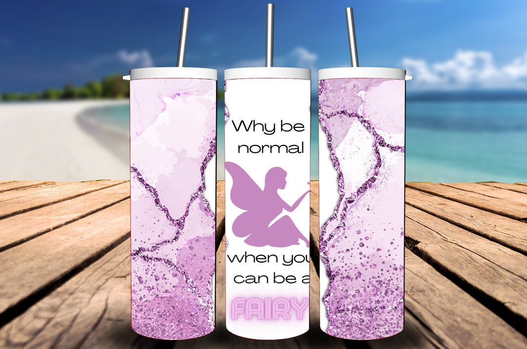 Why Be Normal When You Can Be A Fairy Tumbler Wrap - Etsy