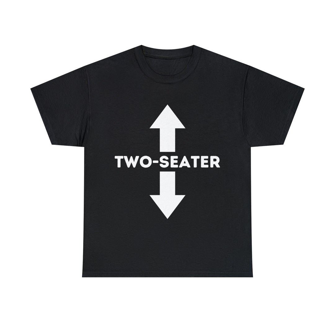 Two Seater Shirt - Funny Shirt - Meme Shirt - Joke Shirt - Dirty Joke ...