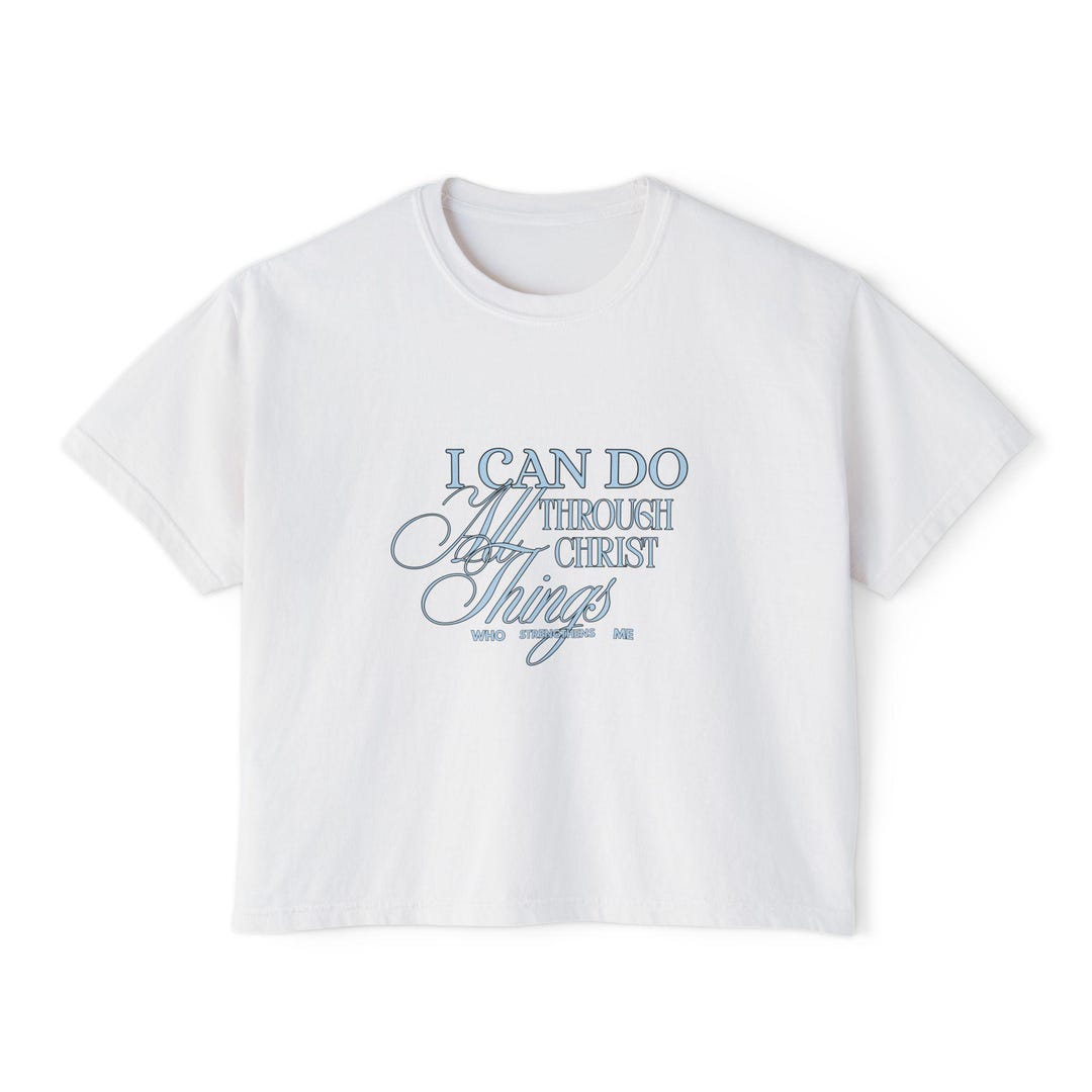 All Things Through Christ Boxy Tee | Inspirational Scripture Shirt ...