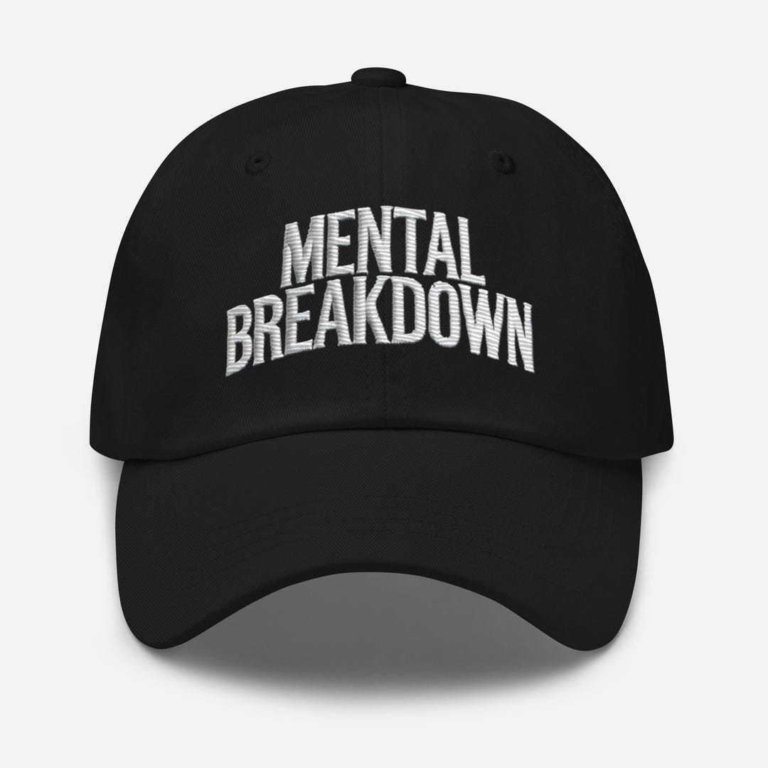 Embroidered Mental Breakdown Dad Hat – Keep It Real in Style! - Etsy