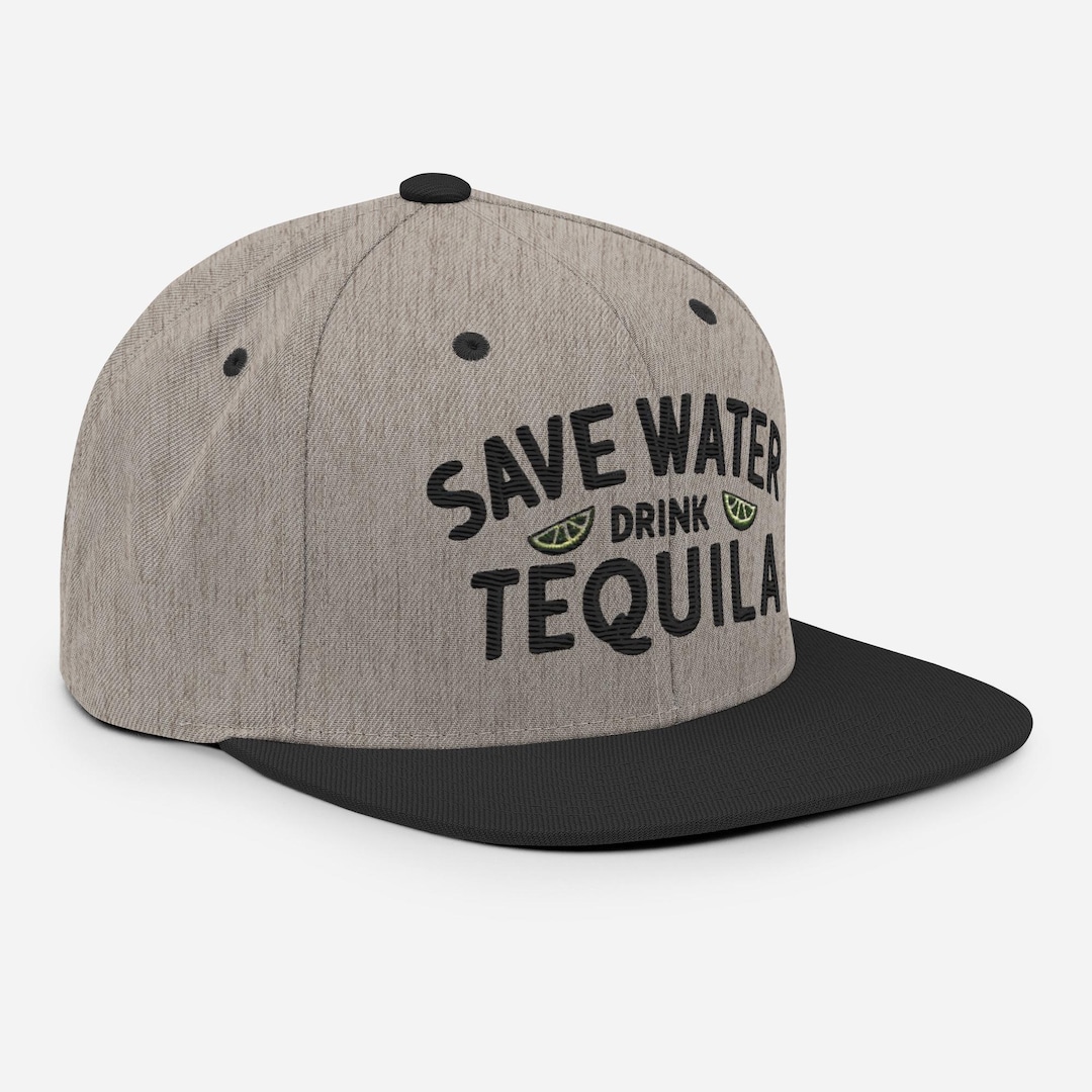 Save Water Drink Tequila Embroidered Snapback: Structured High-profile ...