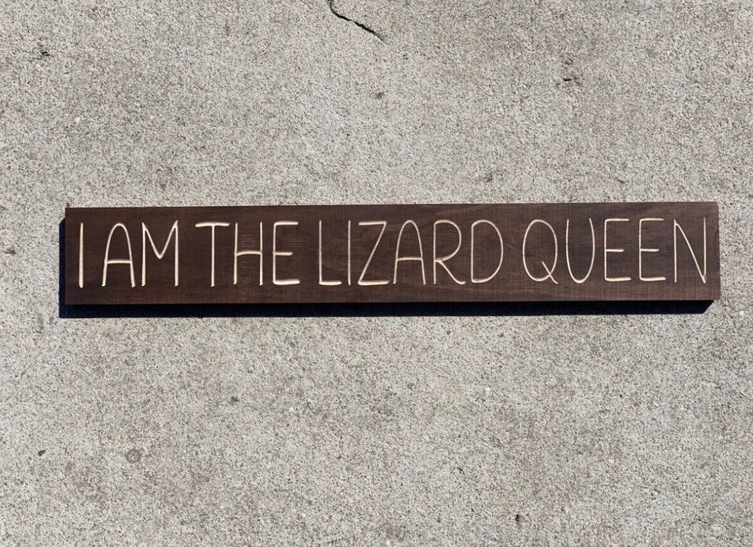 I Am the Lizard Queen Sign - Etsy