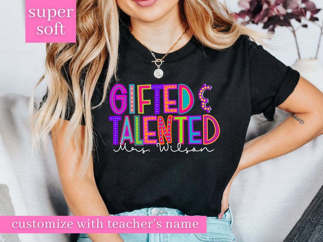 Gifted Talented Shirt, Teacher Shirt, Teachers Outfit, Gifted Talented ...