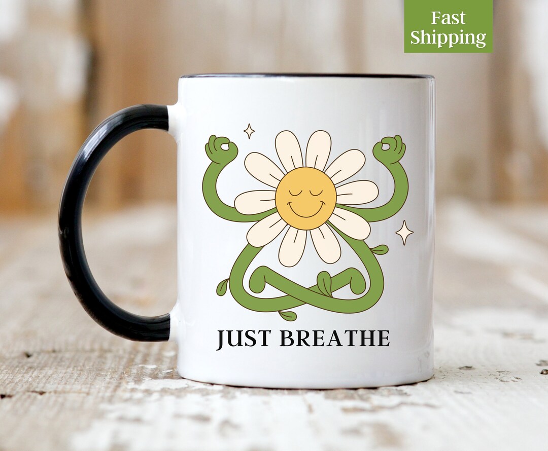 Just Breathe Mug, Meditate Gift, Yoga Gift, Positive Coffee Mug ...