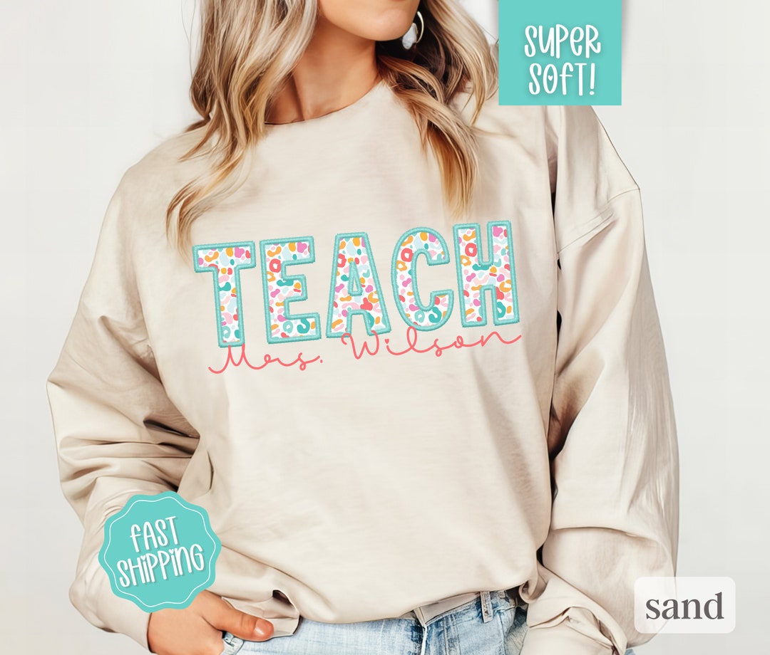 Personalized Teacher Sweatshirt Teach Sweatshirt With Name On Sleeve