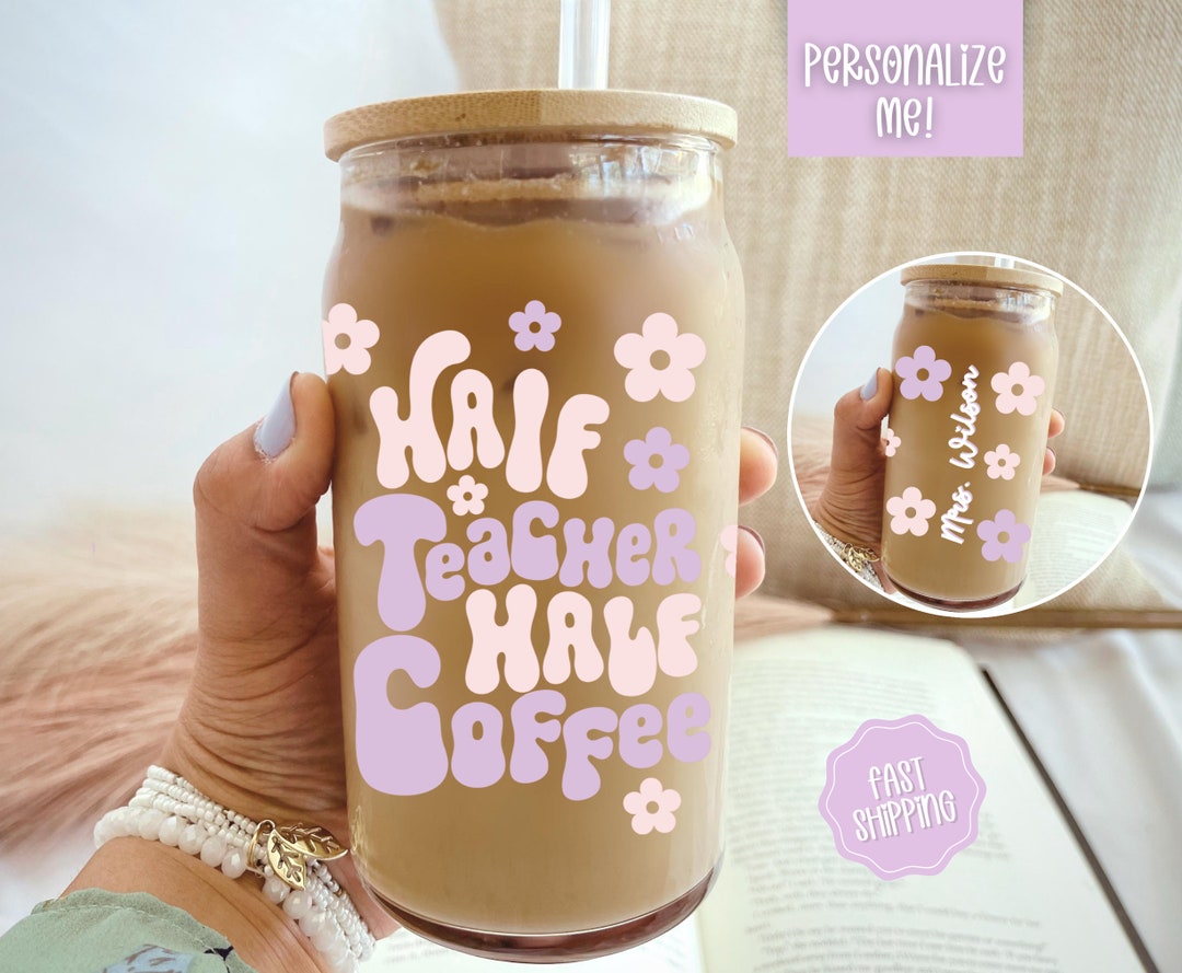 Personalized Teacher Coffee Cup With Lid and Straw, Teacher Glass ...
