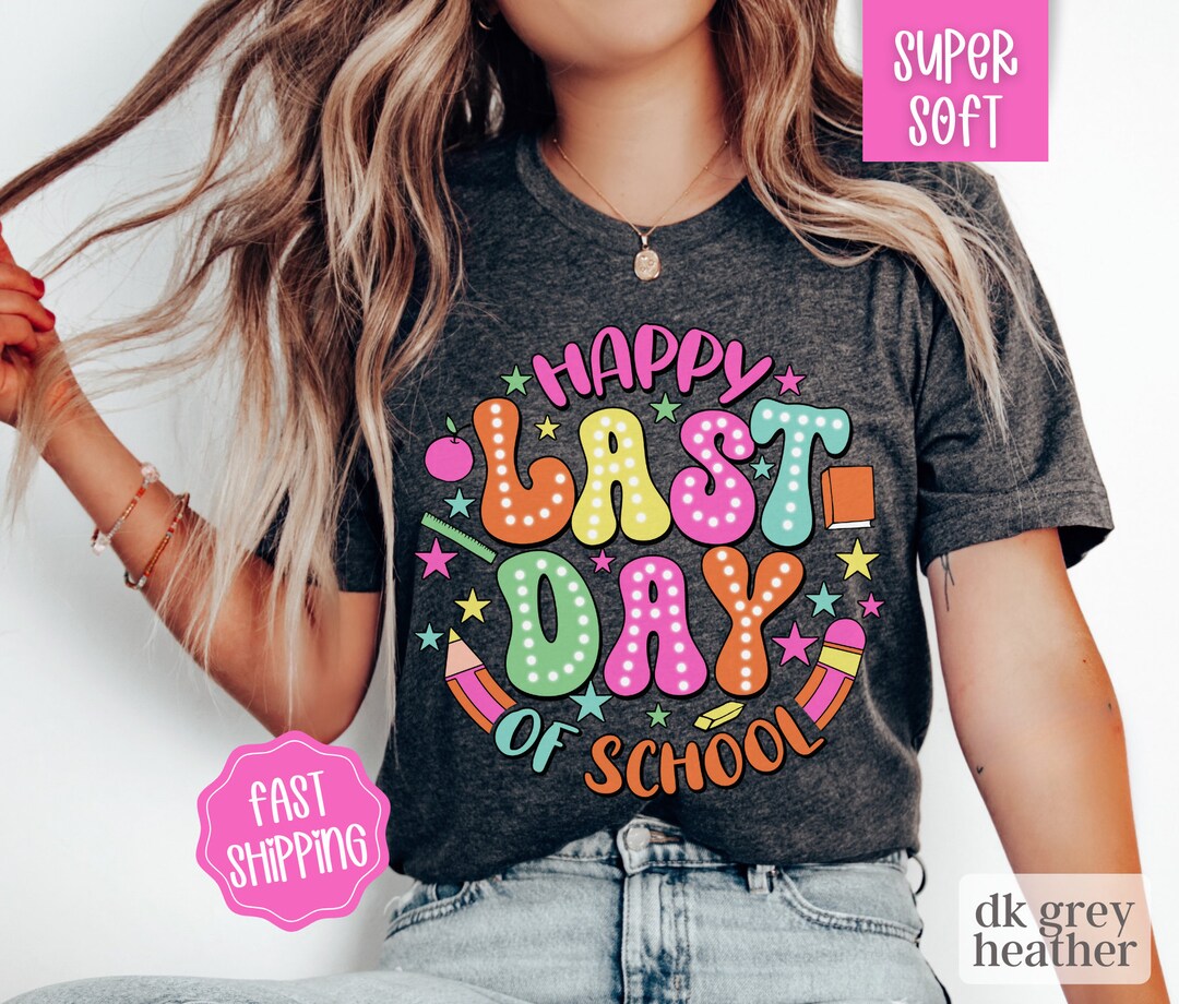 Last Day of School Shirt Teacher Shirts, End of Year Teacher Shirt ...