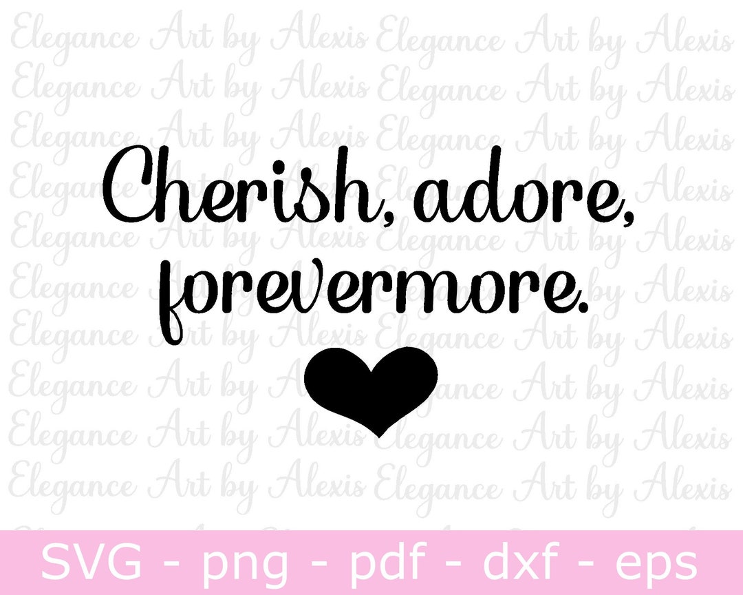 Cherish, Adore, Forevermore SVG PNG Dxf, Love Quote Svg, Valentines Day ...