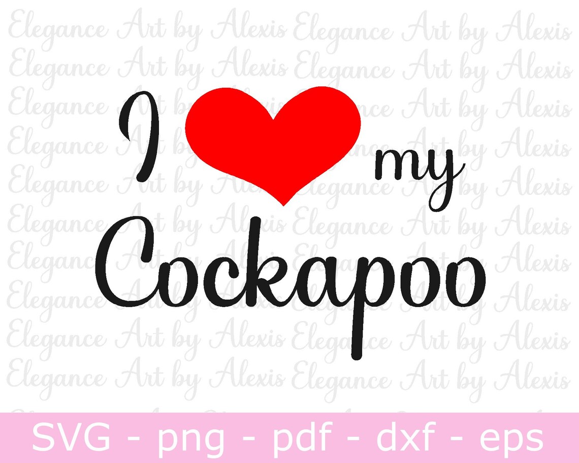 I Love My Cockapoo SVG PNG Dxf Png Eps, Cockapoo SVG, Breed Clipart ...