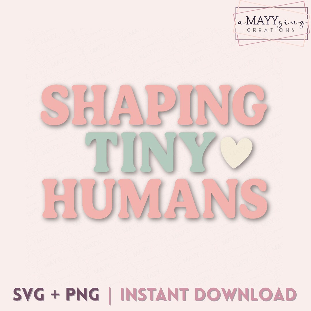 Shaping Tiny Humans SVG PNG | Funny Teacher Appreciation Shirt Design ...