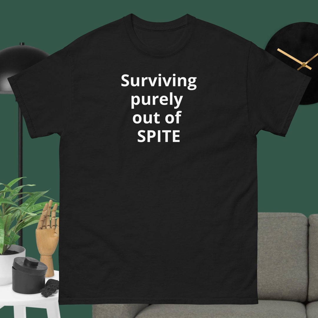 Survive Out of Spite Men's Classic Tee - Etsy