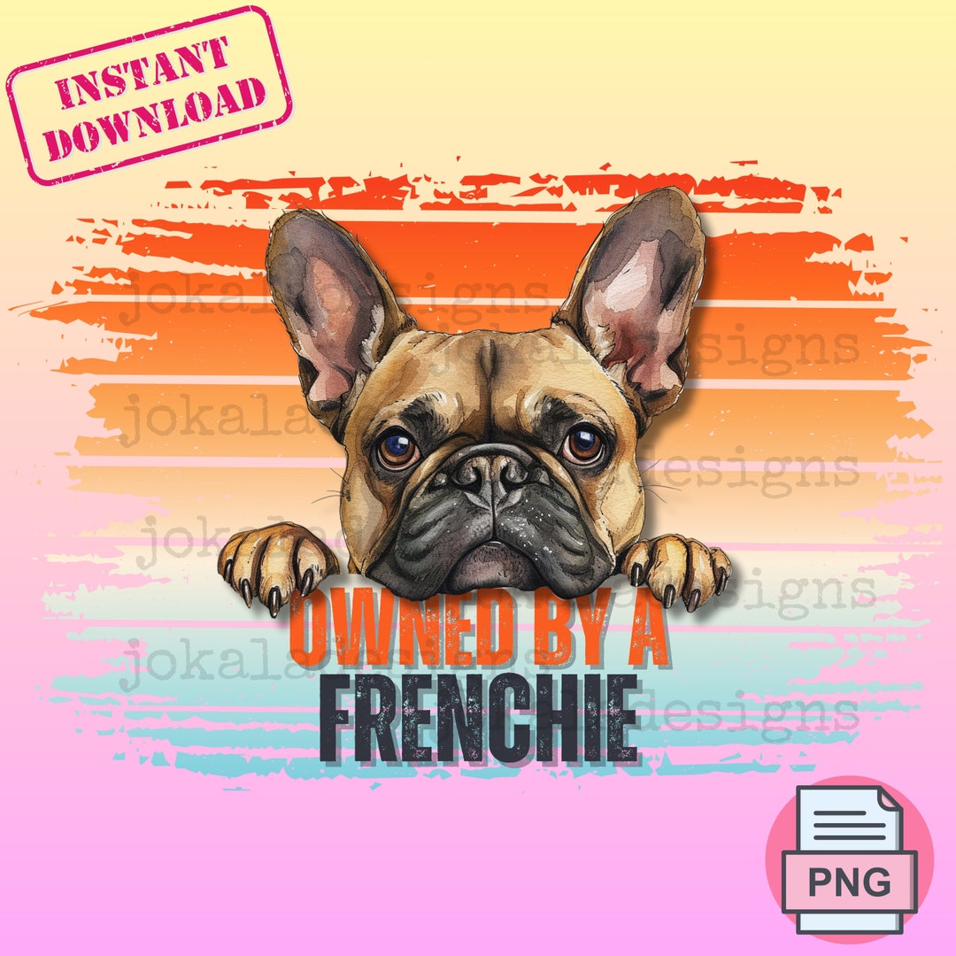 Frenchie PNG, French Bulldog Owner, Tshirt Design PNG, Dog Digital Art ...