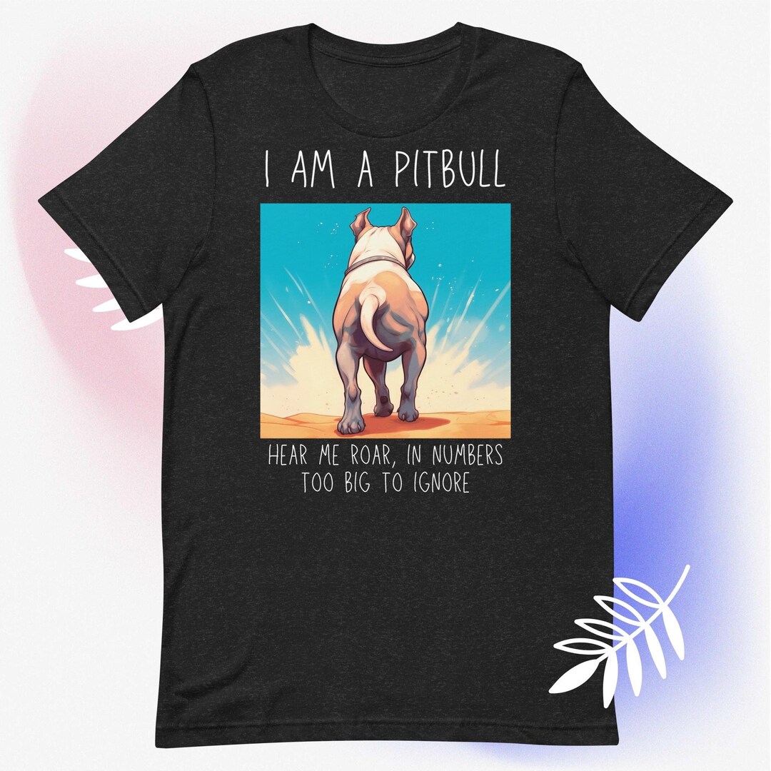 Bold Hear Me Roar Pitbull Tee: Expressive Design for Pitbull Advocates ...