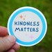 Kindness Matters Sticker, Water Bottle Laptop Sticker, Positive Message ...