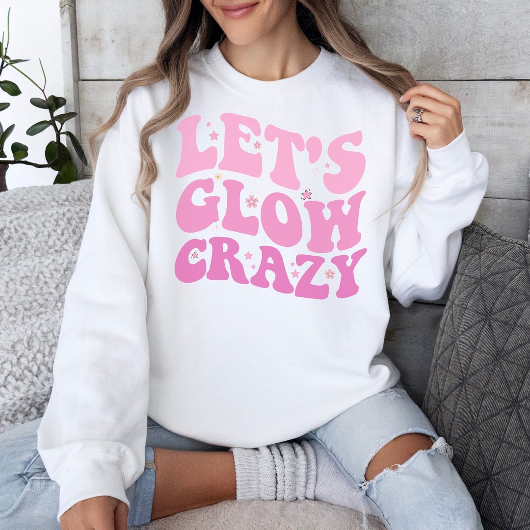 Let's Glow Crazy Shirt - Perfect for a Glow Party, Lets Glow Crazy ...