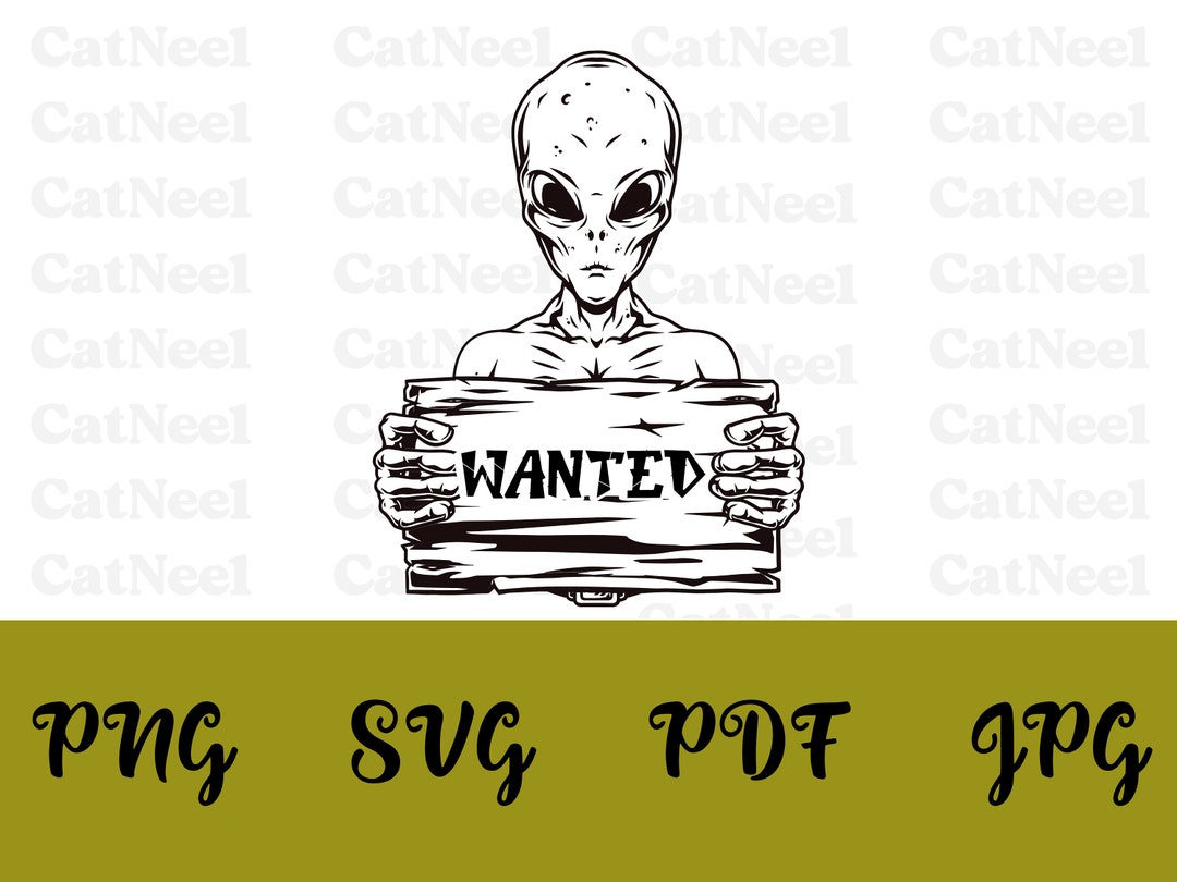 Alien Wanted Alien Svg Alien Wanted Svg Alien Cut Files - Etsy