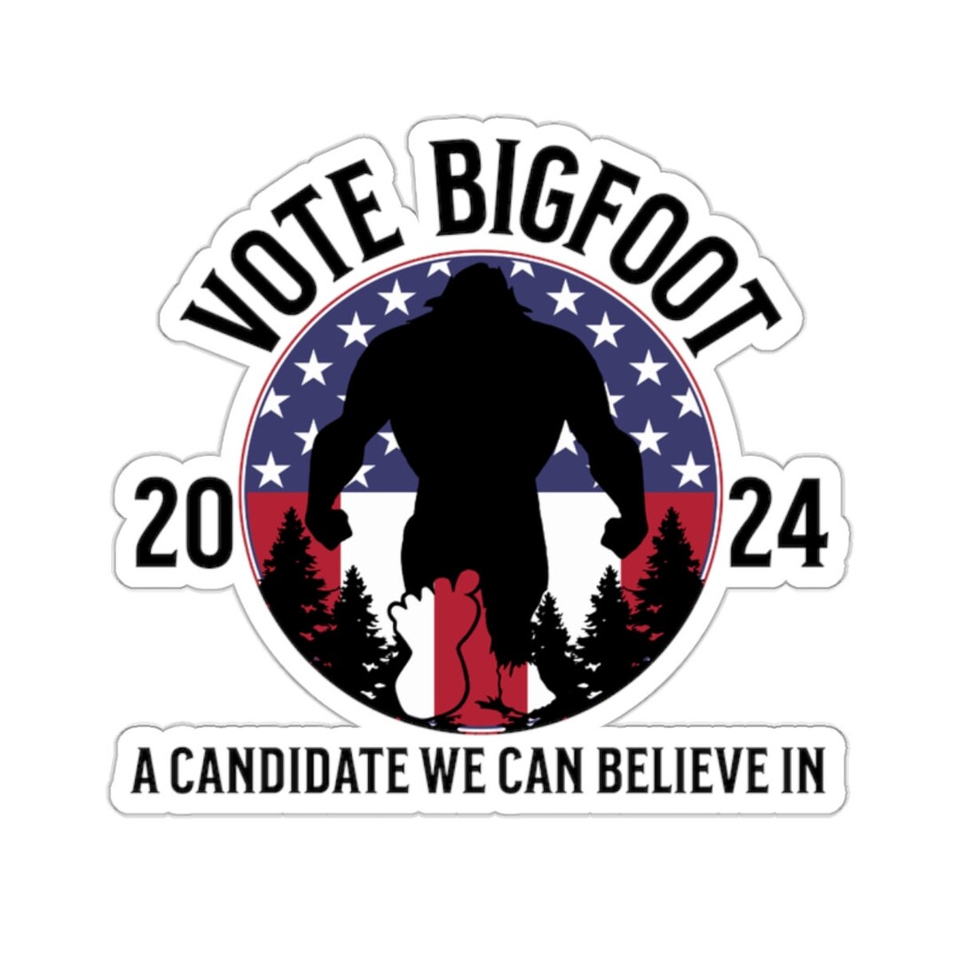 Bigfoot Stickers, Vote Bigfoot Sticker, Bigfoot for President, Yeti ...