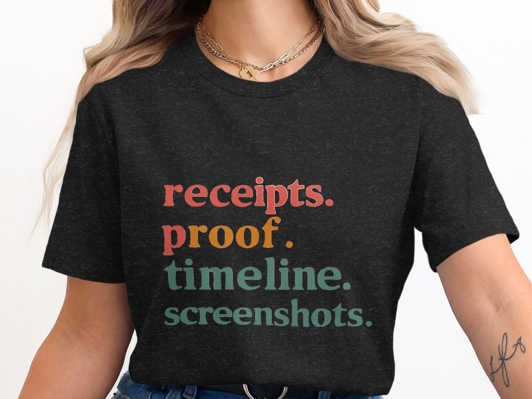Funny Text Tee, Receipts Proof Timeline Screenshots, Colorful Quote ...