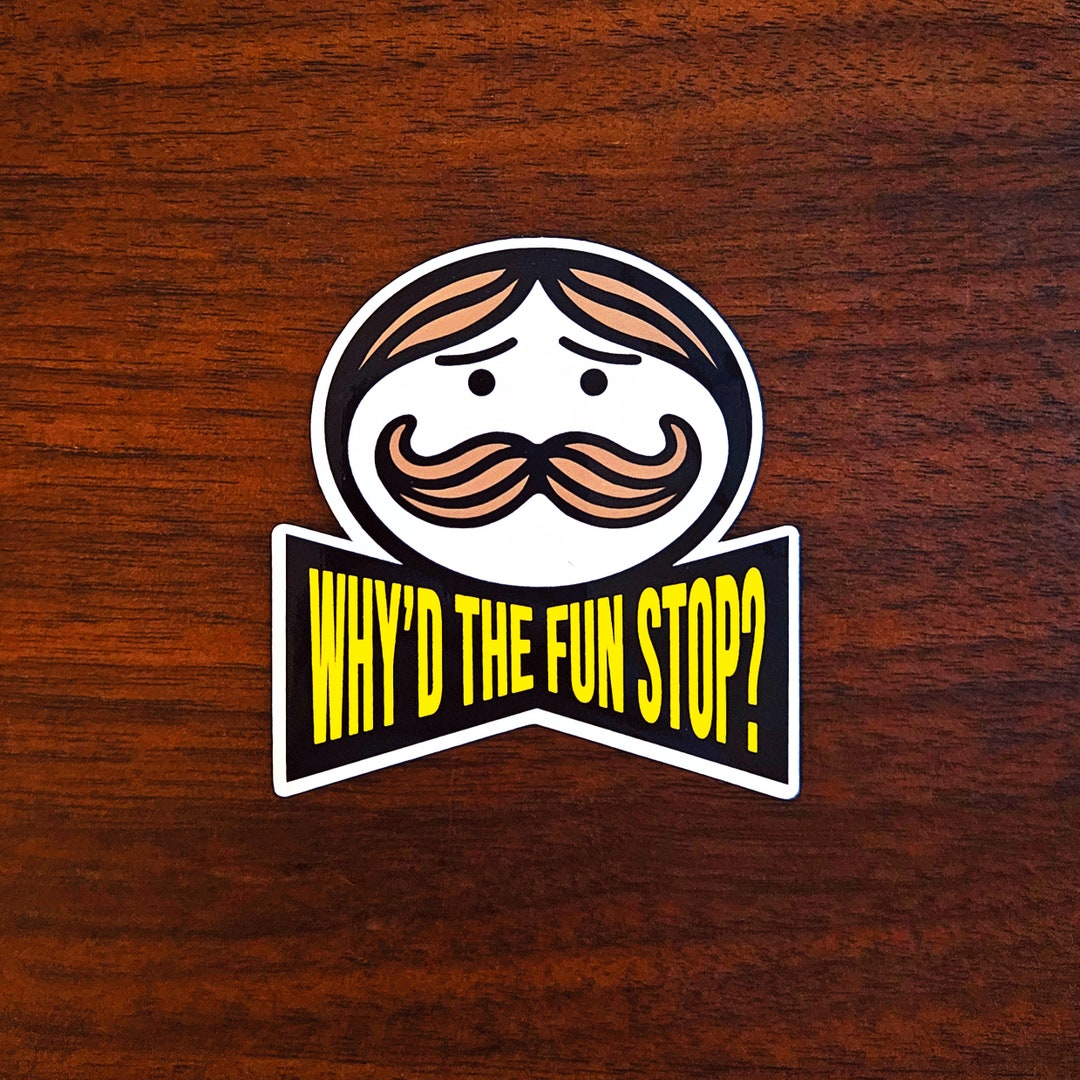Why'd the Fun Stop // Funny Meme Sticker for Laptop - Etsy
