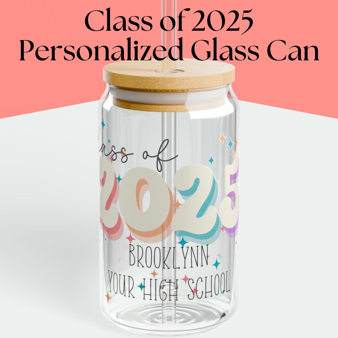Class of 2025 Personalized Glass Can – Senior 2025 Graduation Gift ...
