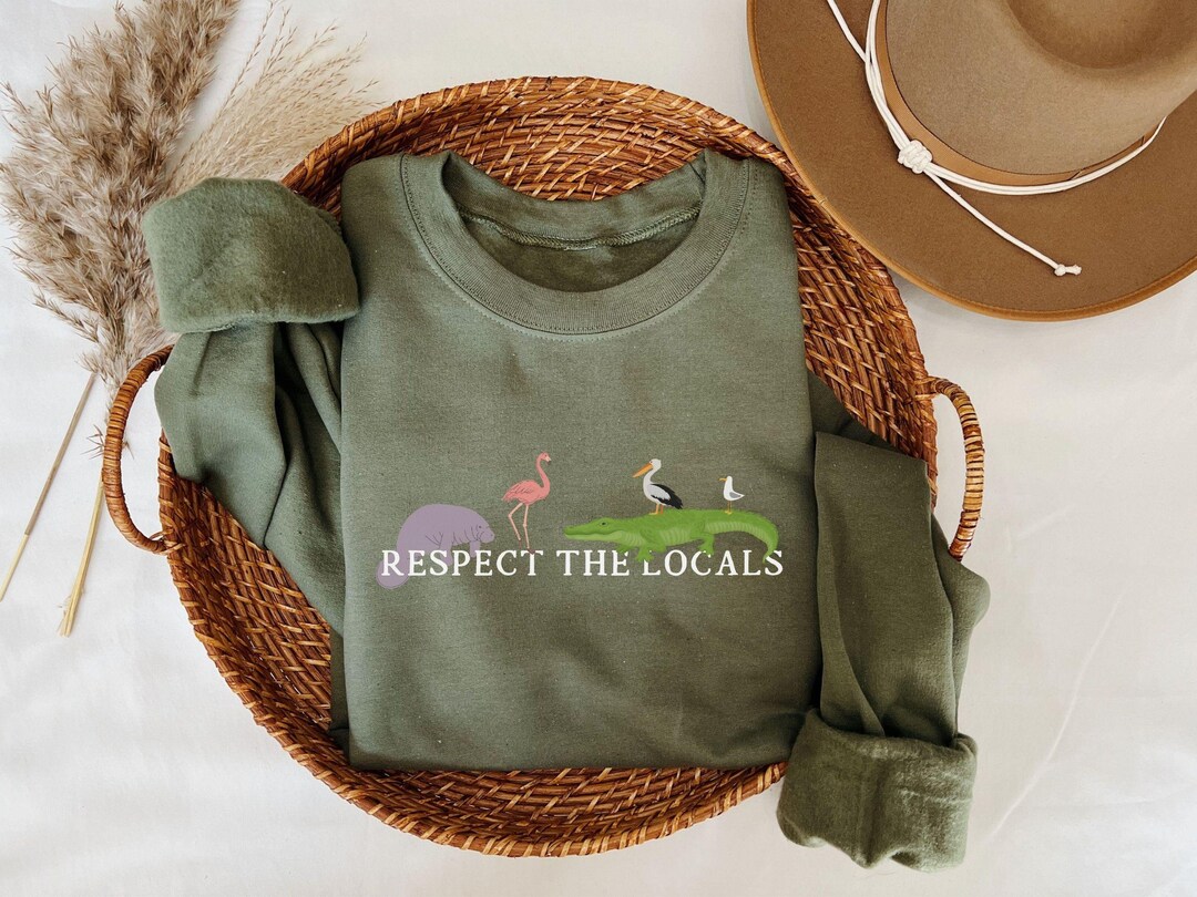 Respect the Locals of Florida Sweatshirt, Protect National Parks ...