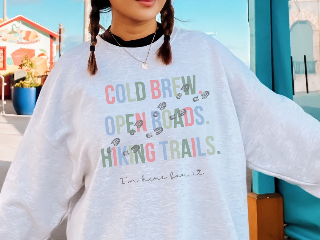 Cold Brew. Open Roads. Hiking Trails. Sweatshirt National - Etsy