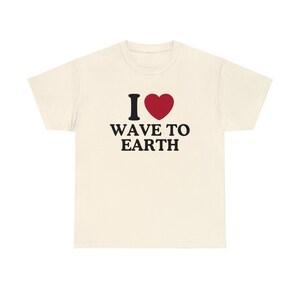 I Love Wave to Earth Shirt - Etsy