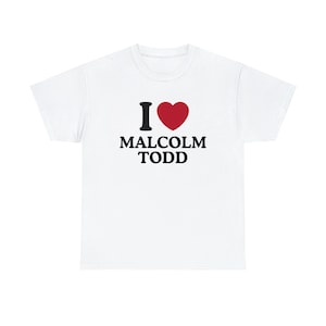 I Love Malcolm Todd Shirt - Etsy