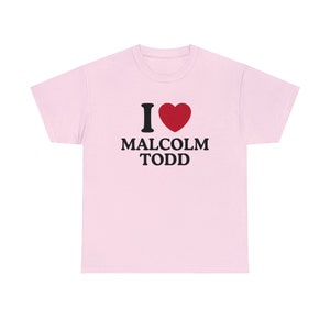 I Love Malcolm Todd Shirt - Etsy