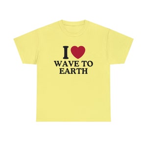 I Love Wave to Earth Shirt - Etsy