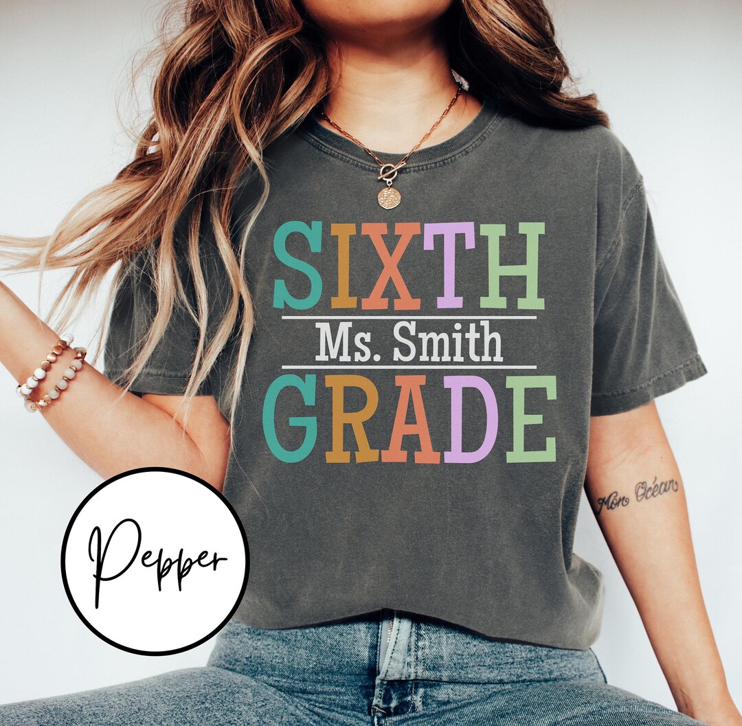 Comfort Colors Sixth Grade Teacher Shirt 6th Grade Teacher Shirt 6th ...