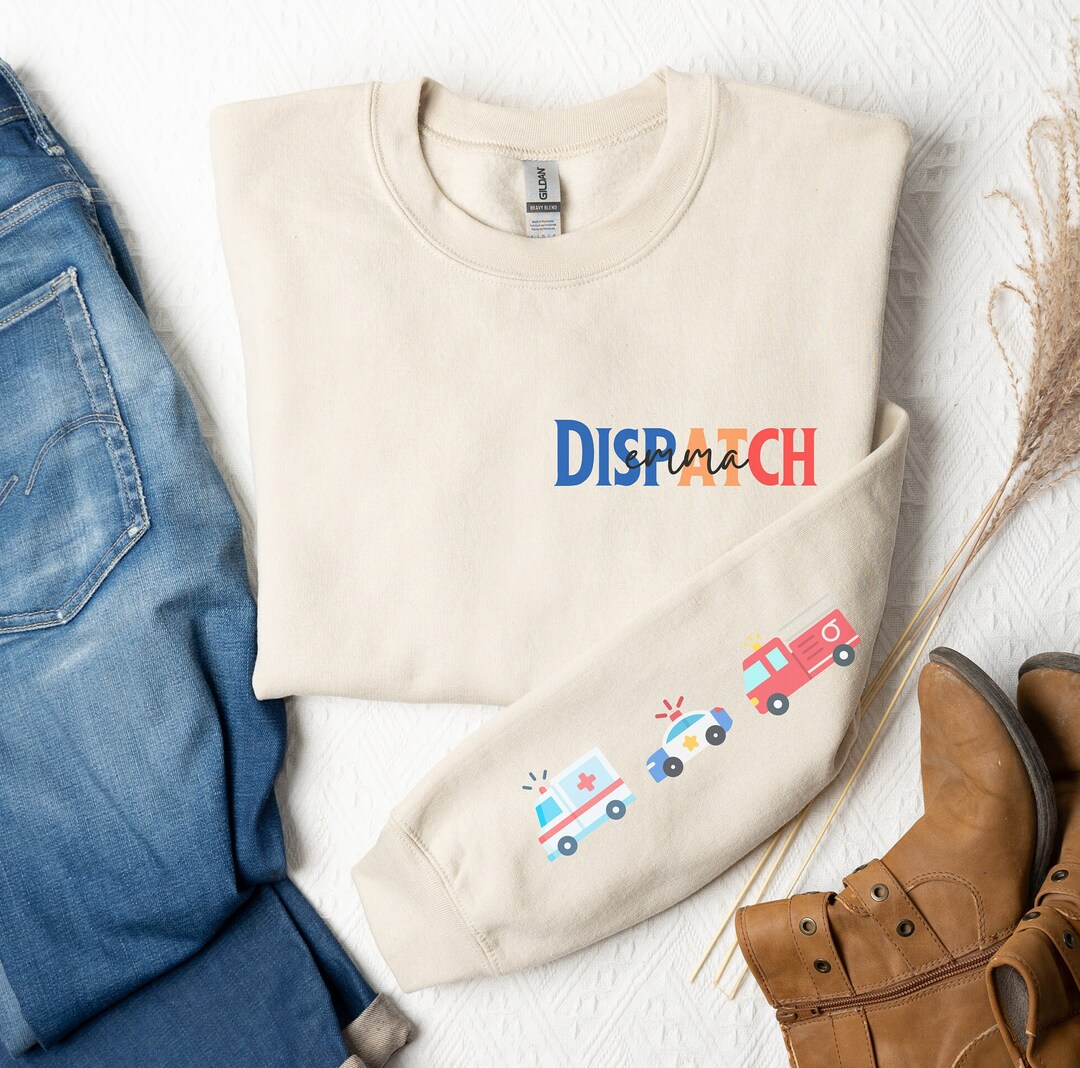 Custom Name Dispatch Sweatshirt Custom Design on Sleeve Dispatcher ...