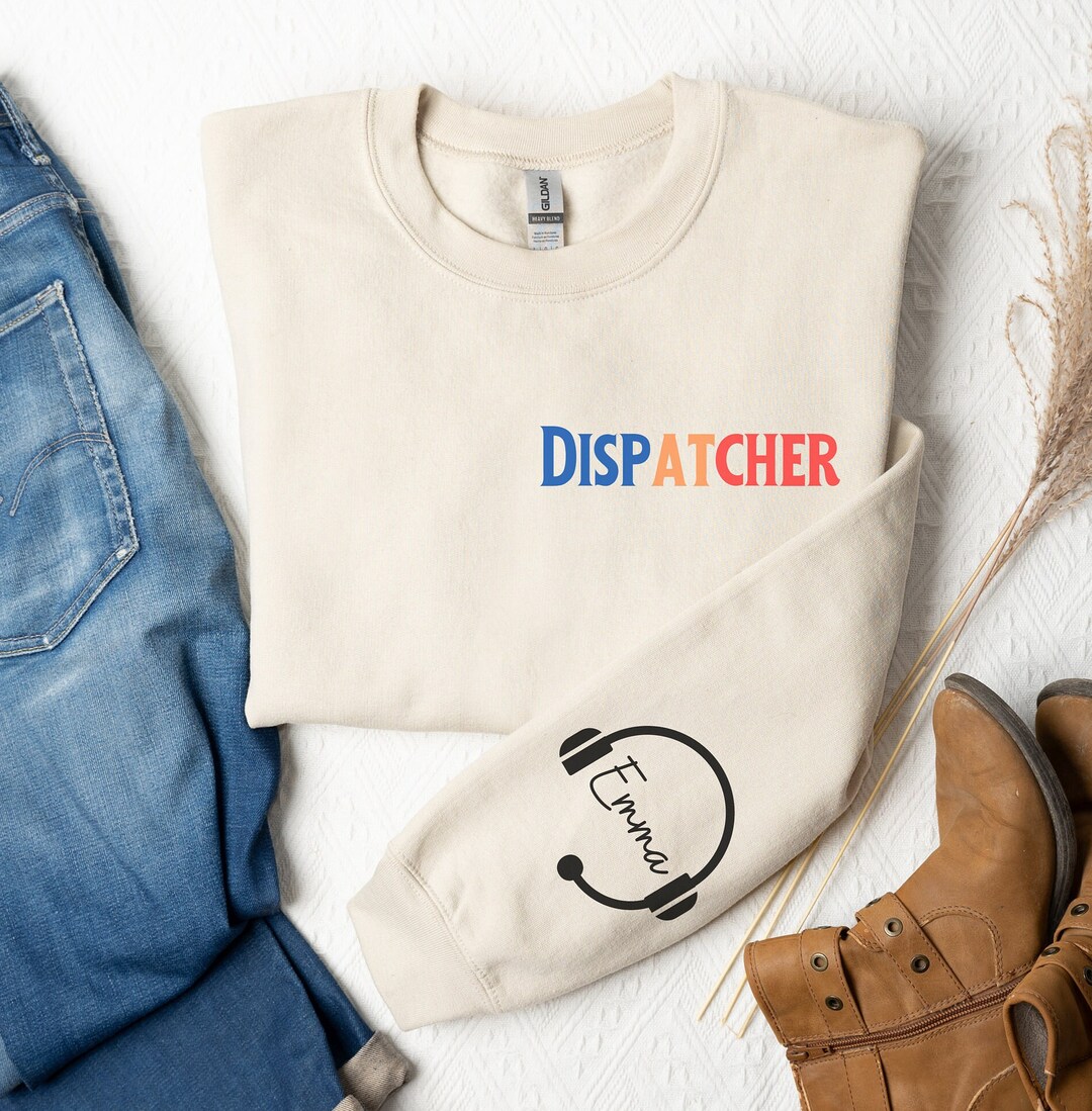 Custom Dispatcher Sweatshirt Custom Design on Sleeve Dispatcher ...