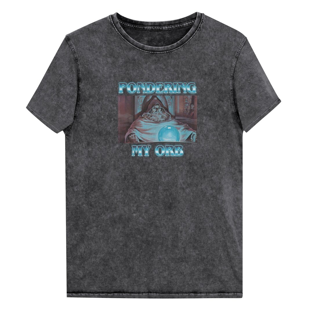 Pondering My Orb Wizard Meme Denim T-shirt - Etsy