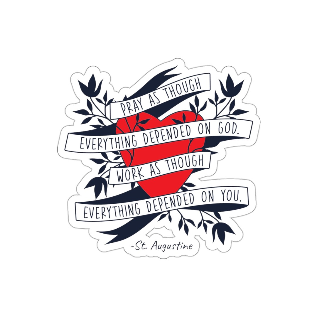 Pray as Though Everything Depended on God - St. Augustine Quote Sticker ...