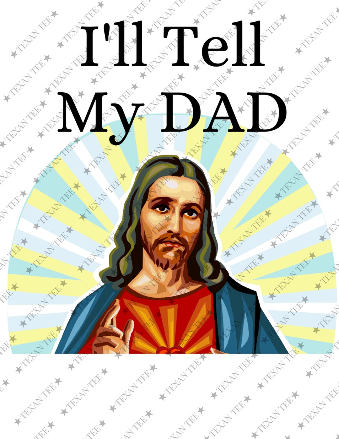 Jesus I'll Tell My Dad PNG: Christian Meme Sublimation (digital File ...