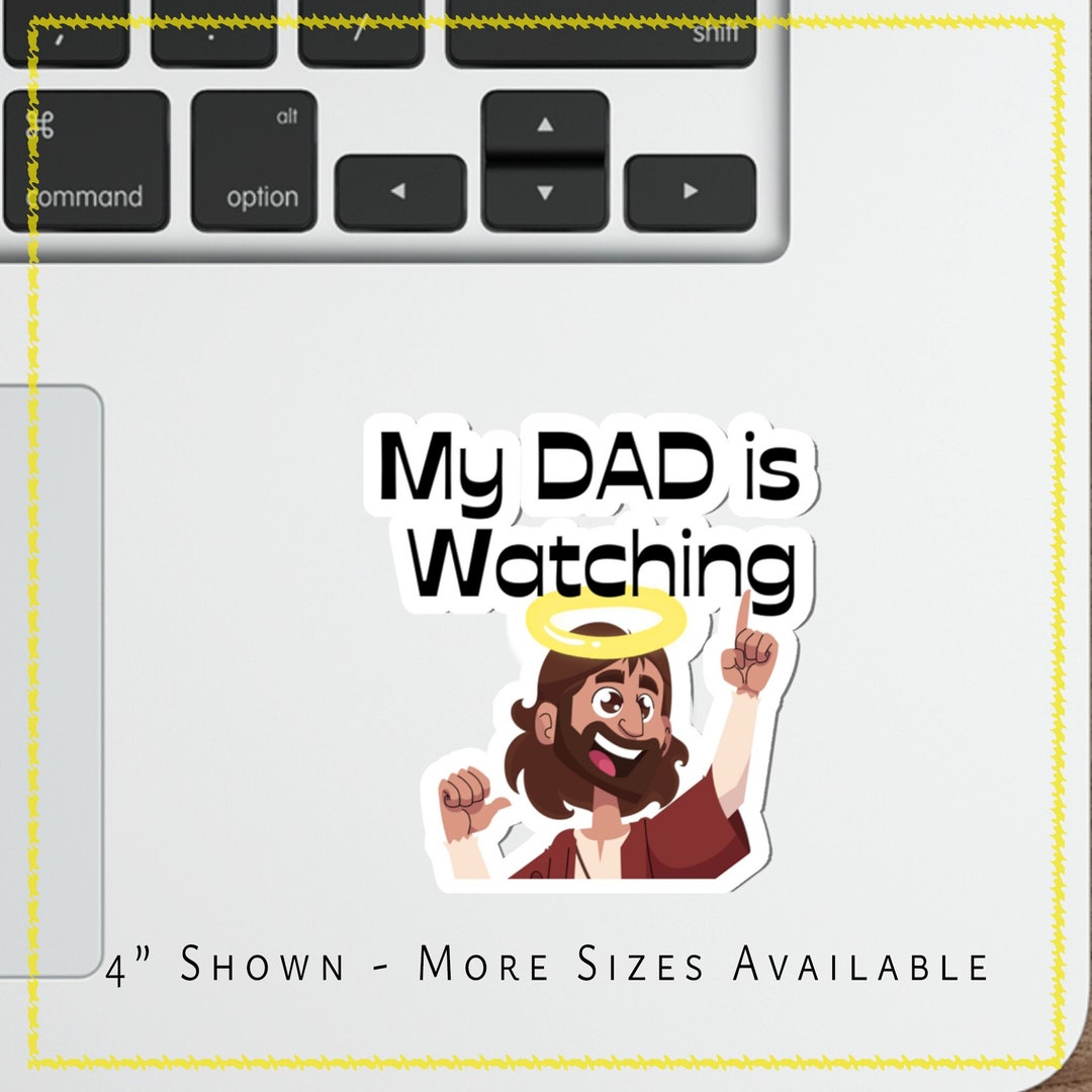 My Dad is Watching Funny Sticker, Like I Saw That Funny Jesus Sticker ...