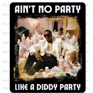 Aint No Party Like a Diddy Party PNG Digital File for Personal Use ...