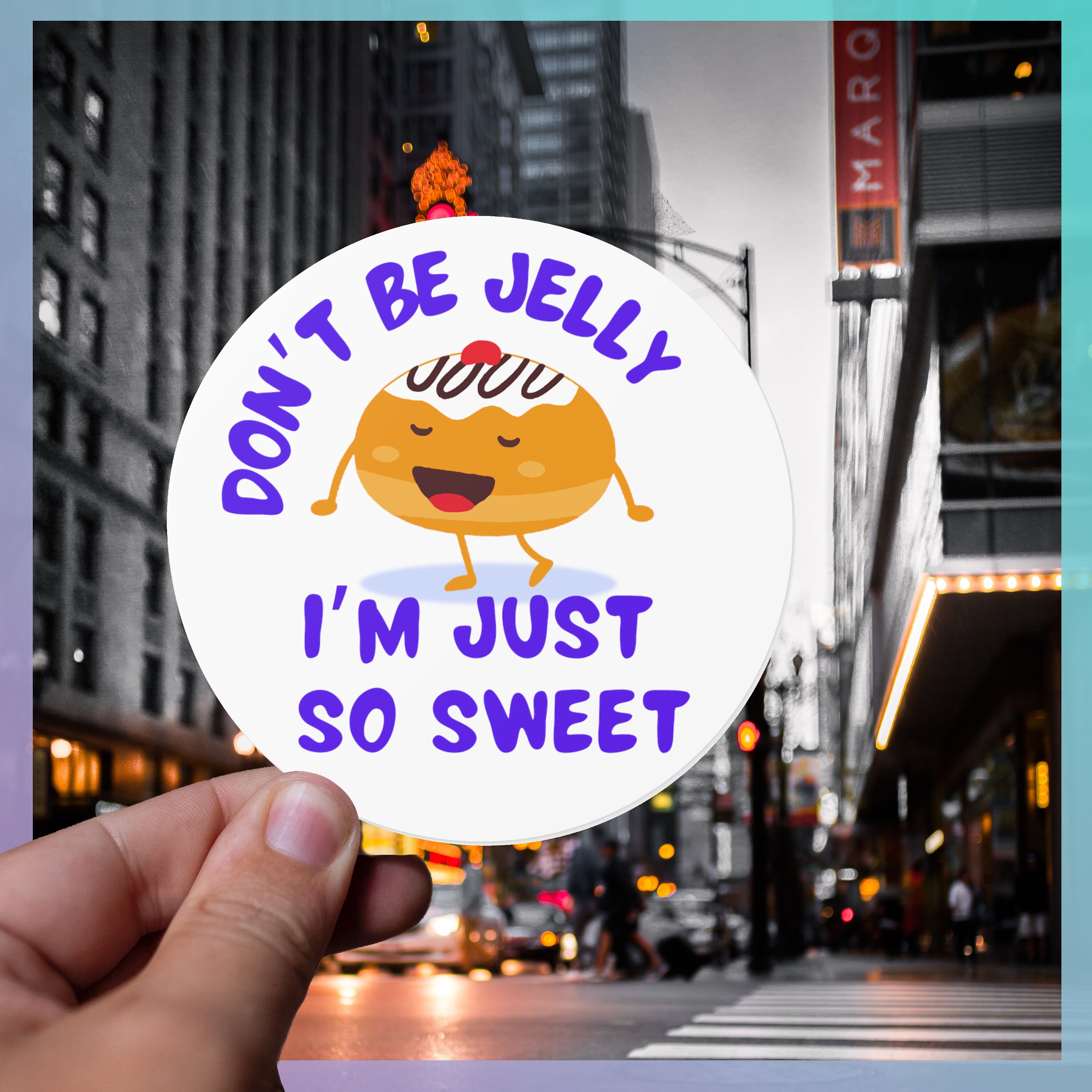 Don't Be Jelly I'm so Sweet Vinyl Sticker, Vinyl Decal Waterproof ...