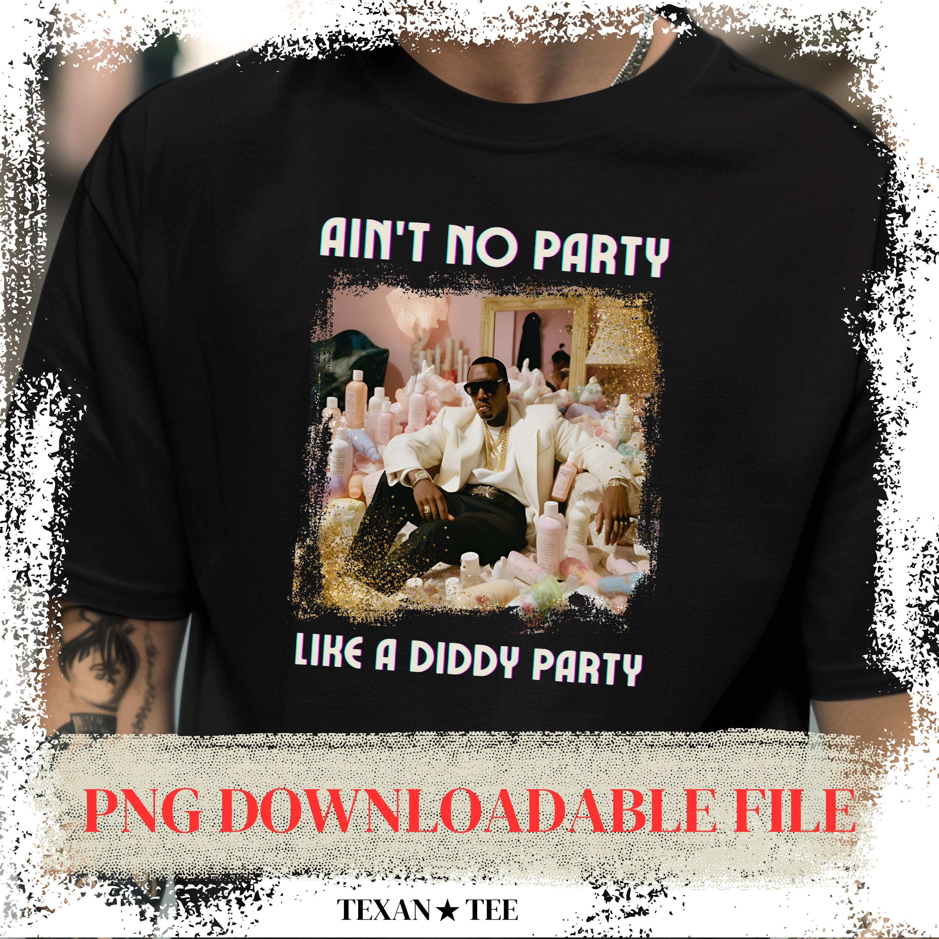 Aint No Party Like a Diddy Party PNG Digital File for Personal Use, Funny Free P Diddy Daddy ...